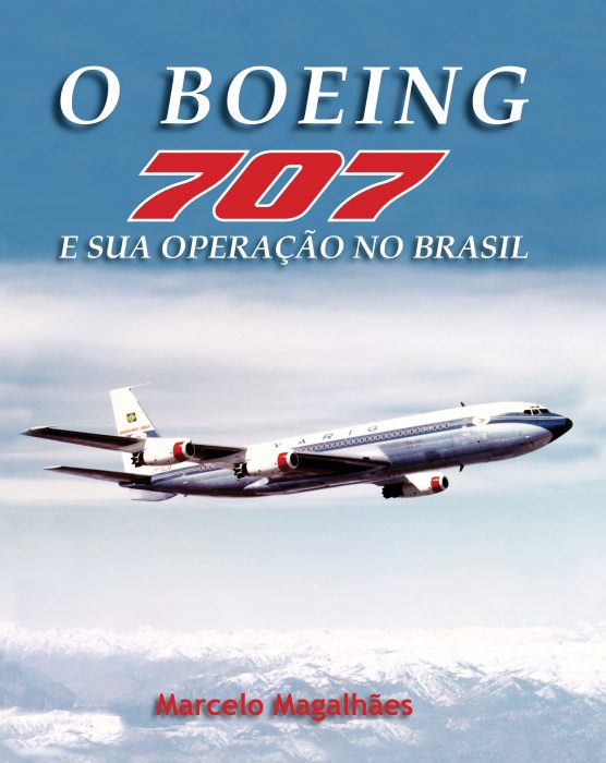 LIVRO: Boeing 707 e sua operação no Brasil – Cavok Brasil